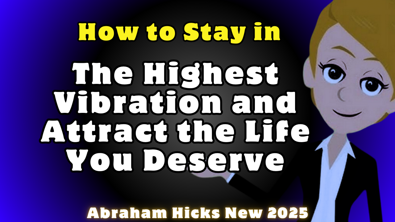 #Abrahamhicks2025 How to Stay in the Highest Vibration and Attract the ...